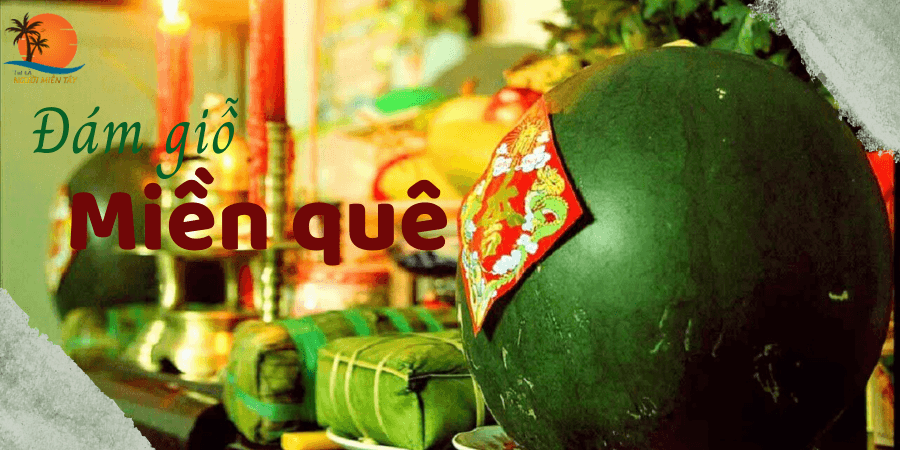 4 Giai đoạn trong Đám Giỗ Miền Tây, phong tục quê em